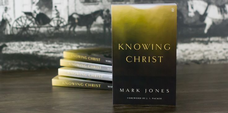 Ten Quotes: Knowing Christ by Mark Jones | Singing & Slaying